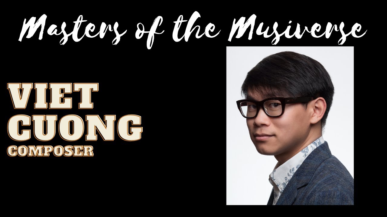 Composer Viet Cuong and I talk about his early music career, his ...