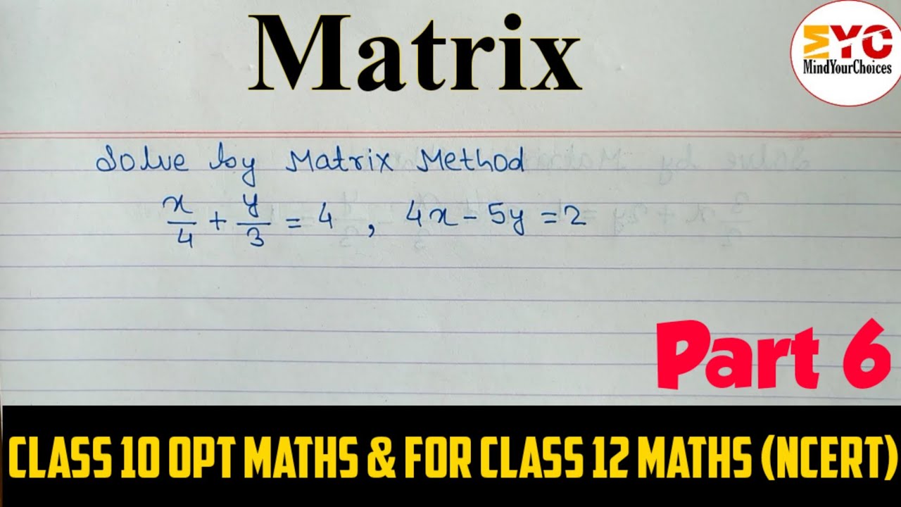 Solve by Matrix Method | Matrix Method | Matrices | MindYourChoices ...