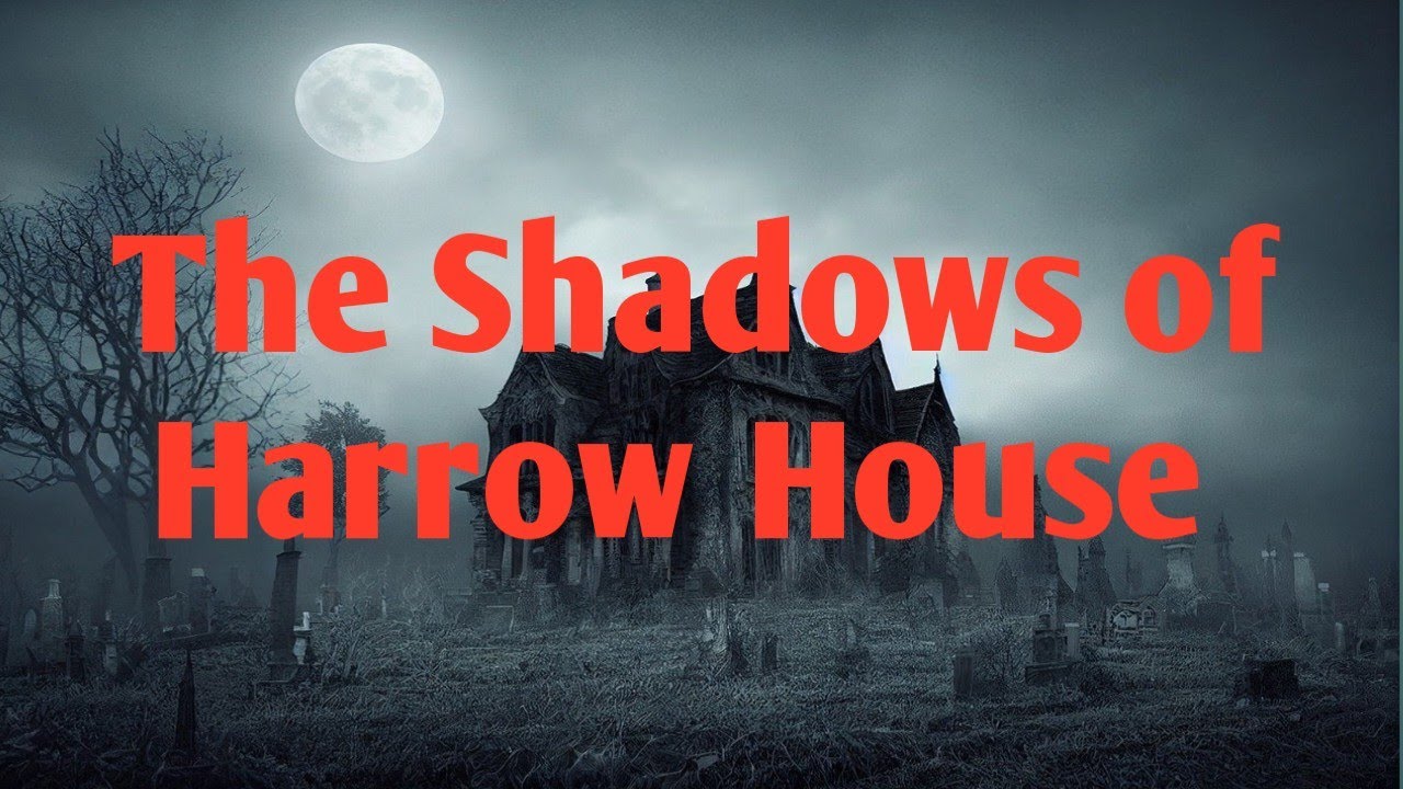 The Shadows of Harrow House | Chilling Horror Story #Harmonyheartful # ...