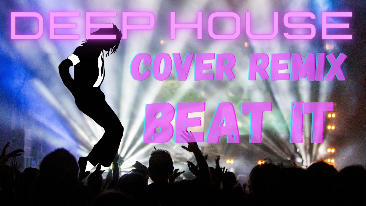deep house music cover-remix / Michael Jackson - Beat It (Music Pro ...