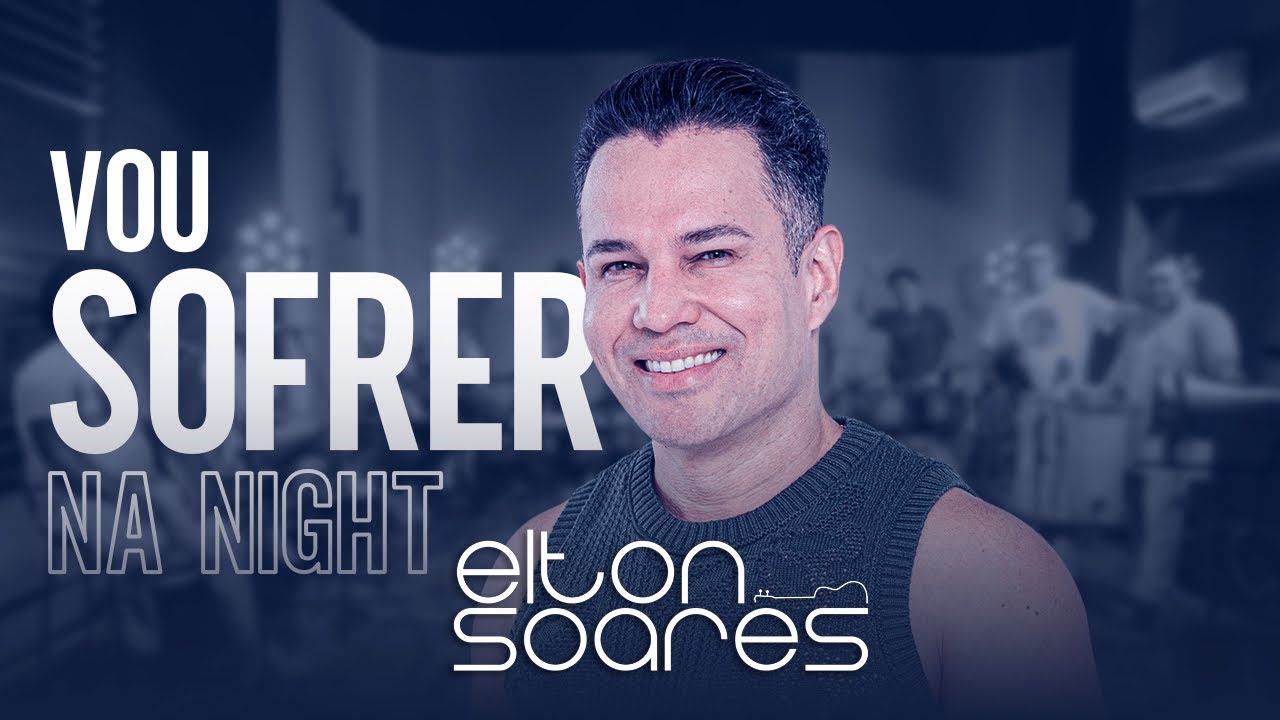 Vou sofrer na night - Elton Soares - YouTube