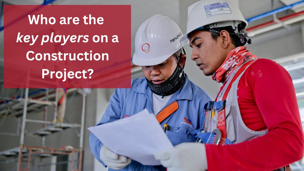 Who are the KEY PLAYERS on a Construction Project? - YouTube