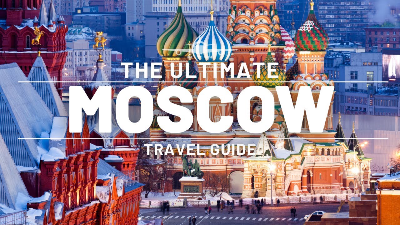 MOSCOW, RUSSIA | ULTIMATE TRAVEL GUIDE | EUROPE EDITION - YouTube