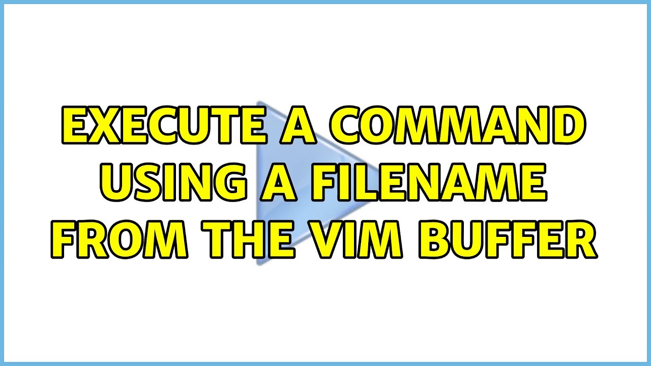 Execute a command using a filename from the vim buffer - YouTube