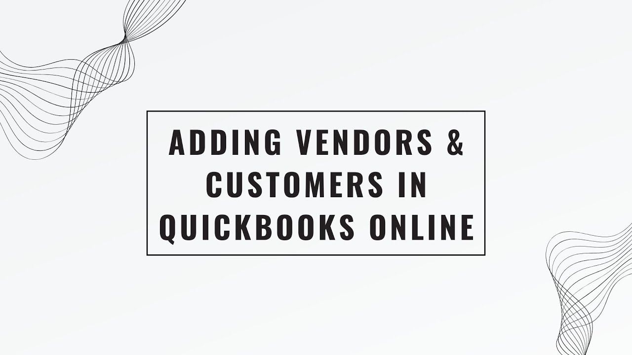Adding Vendors & Customers in QuickBooks Online - YouTube