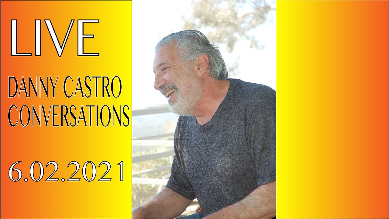 Danny Castro Conversations LIVE - 6.2.21 - YouTube