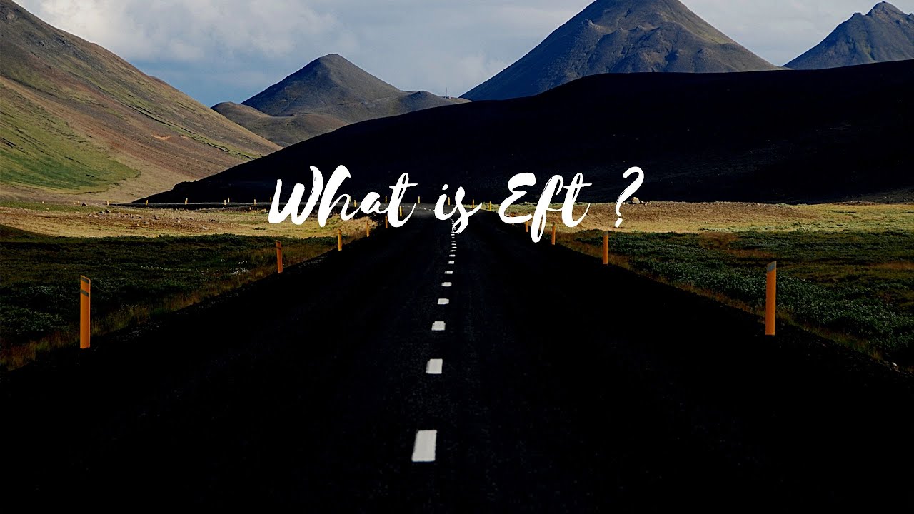 What Is E F T YouTube what-is-e-f-t-youtube