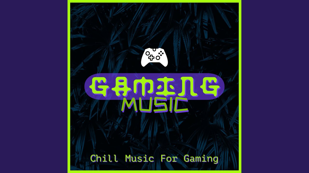 Chill Gaming Background Music (BGM Gaming Music) - YouTube Music