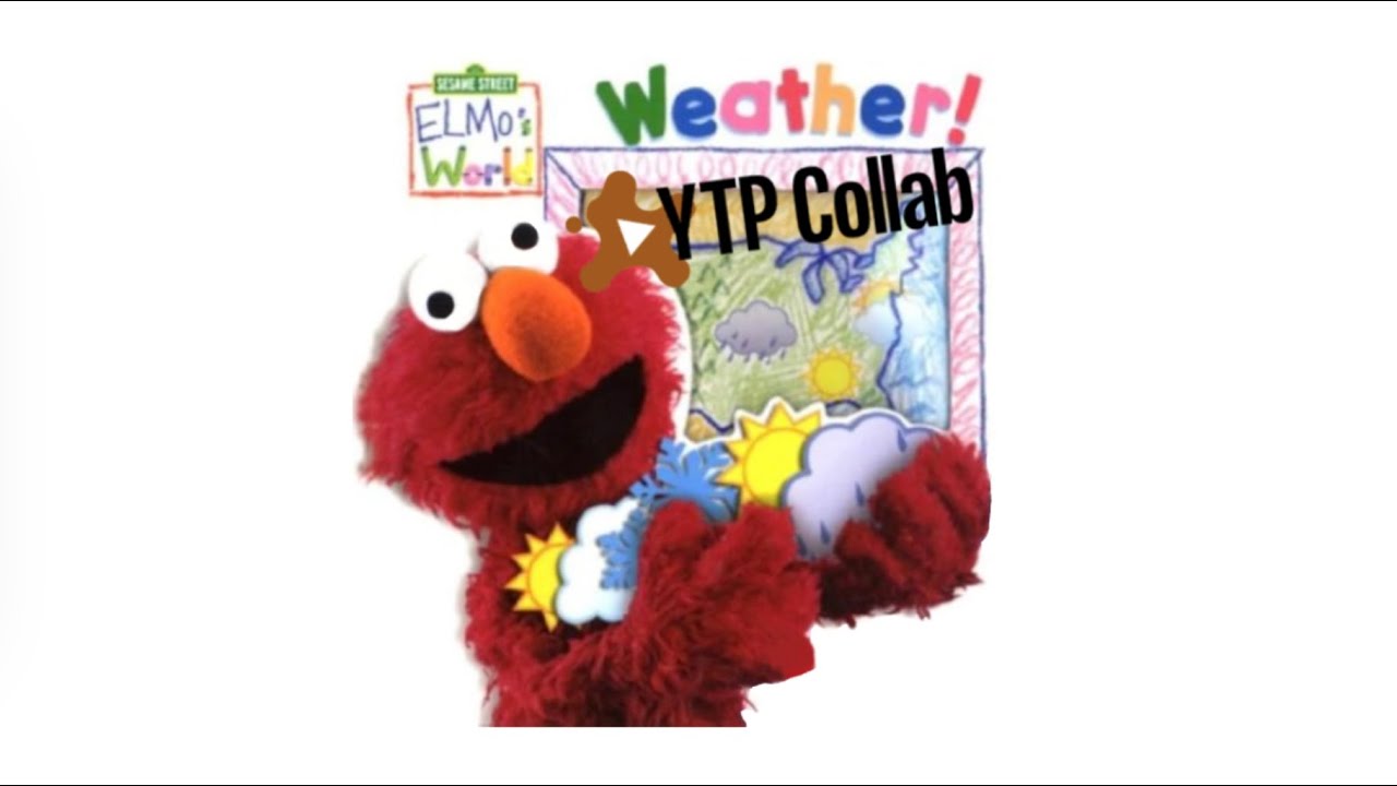 Elmo’s World: Weather YTP Collab - YouTube