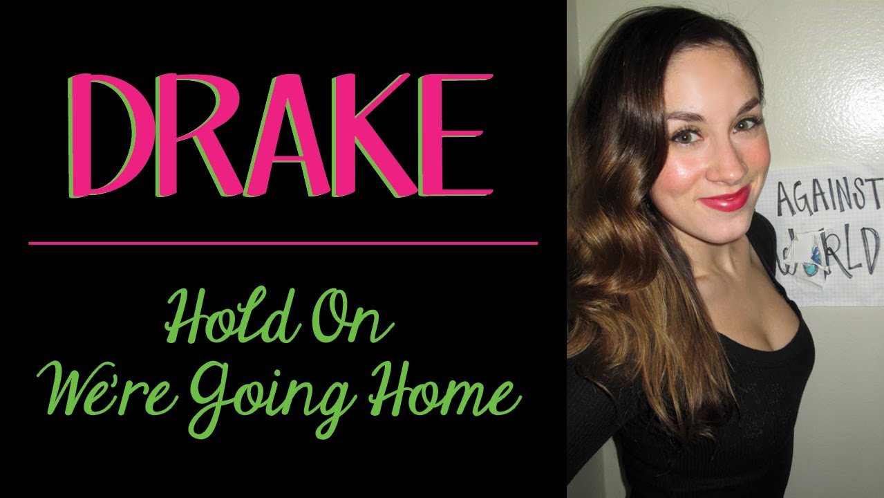 Drake - Hold On We're Going Home (cover) - YouTube