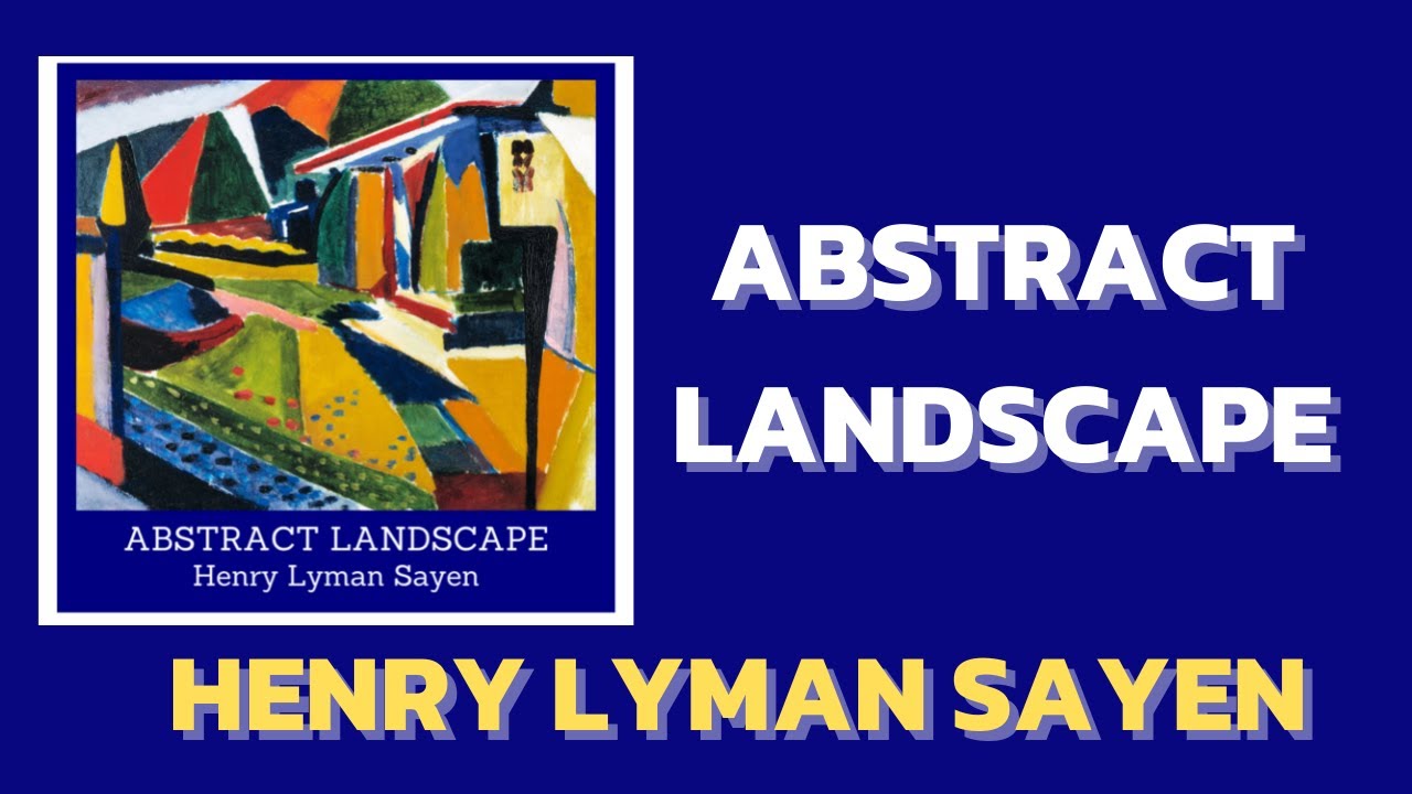 HENRY LYMAN SAYEN PAINTING - ABSTRACT LANDSCAPE - YouTube