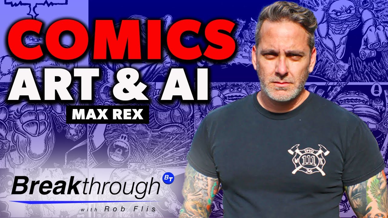 Comic Books, Art and AI with Cartoonist Max Rex | Breakthrough Ep 21 ...