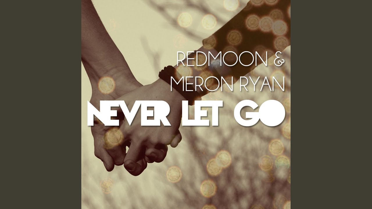 Never Let Go (feat. Meron Ryan) - YouTube