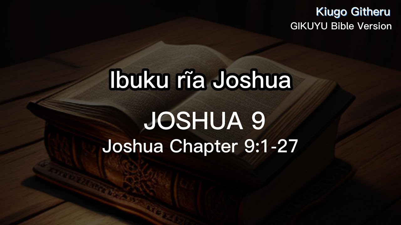 Kiugo kia Ngai - Joshua 9(Joshua 9 - Kikuyu Bible Online) - YouTube