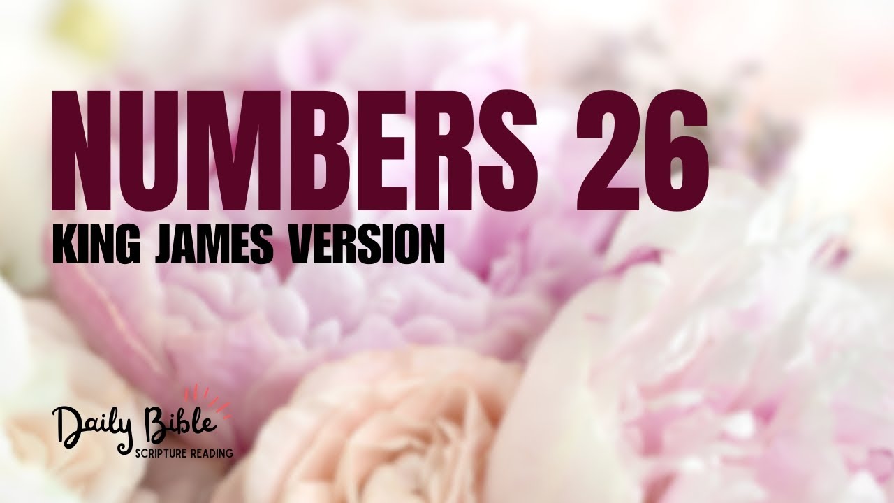 NUMBERS CHAPTER 26 For Daily Bible Study | KJV Audio Bible [No music ...