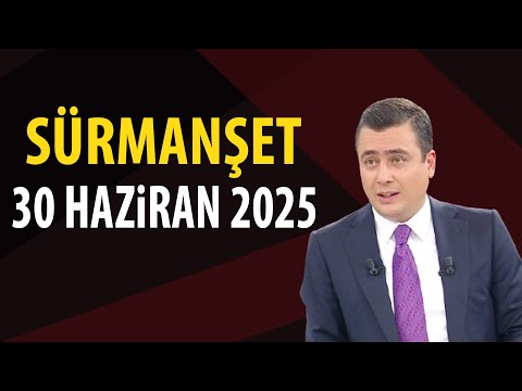 Sürmanşet 30 Haziran 2025