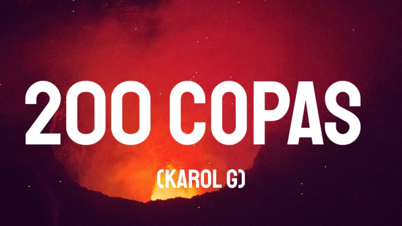KAROL G - 200 COPAS (Letra/Lyrics) - YouTube