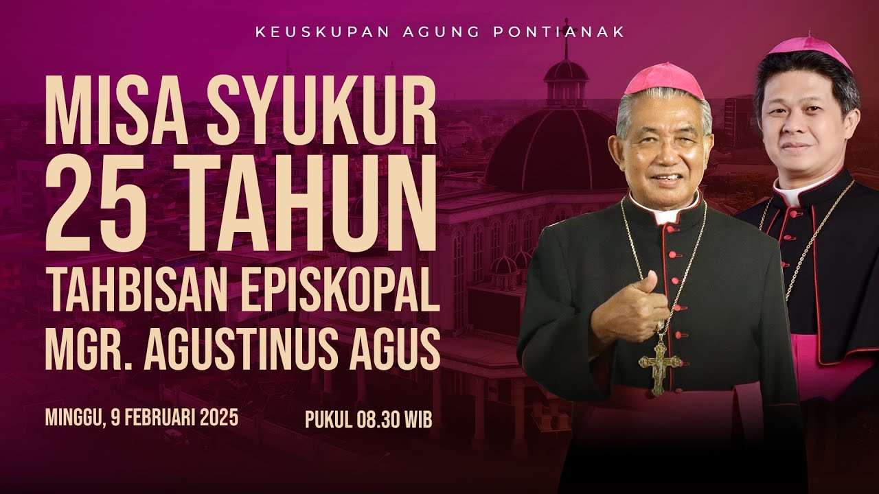 MISA SYUKUR 25 TAHUN TAHBISAN EPISKOPAL MGR. AGUSTINUS AGUS - YouTube