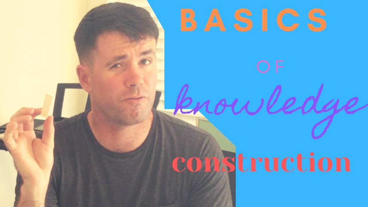 Basics of Knowledge Construction - YouTube