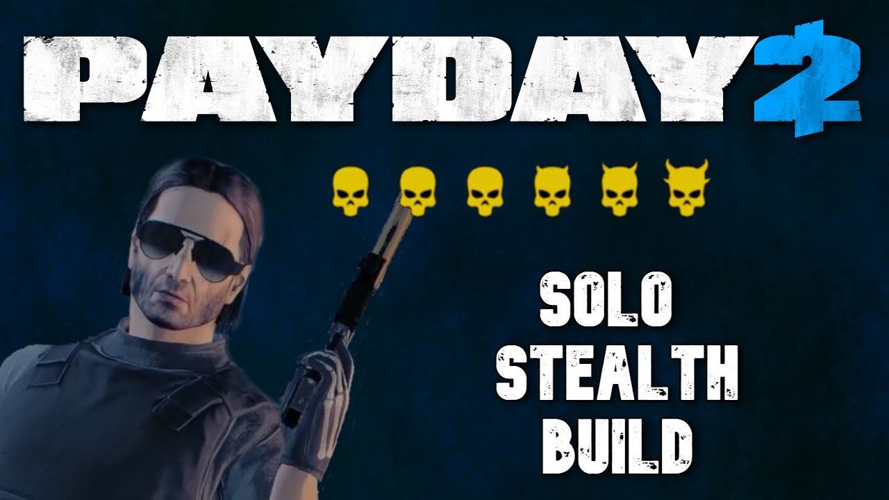 The Ultimate Solo Stealth Build for Death Sentence Difficulty in Payday ...