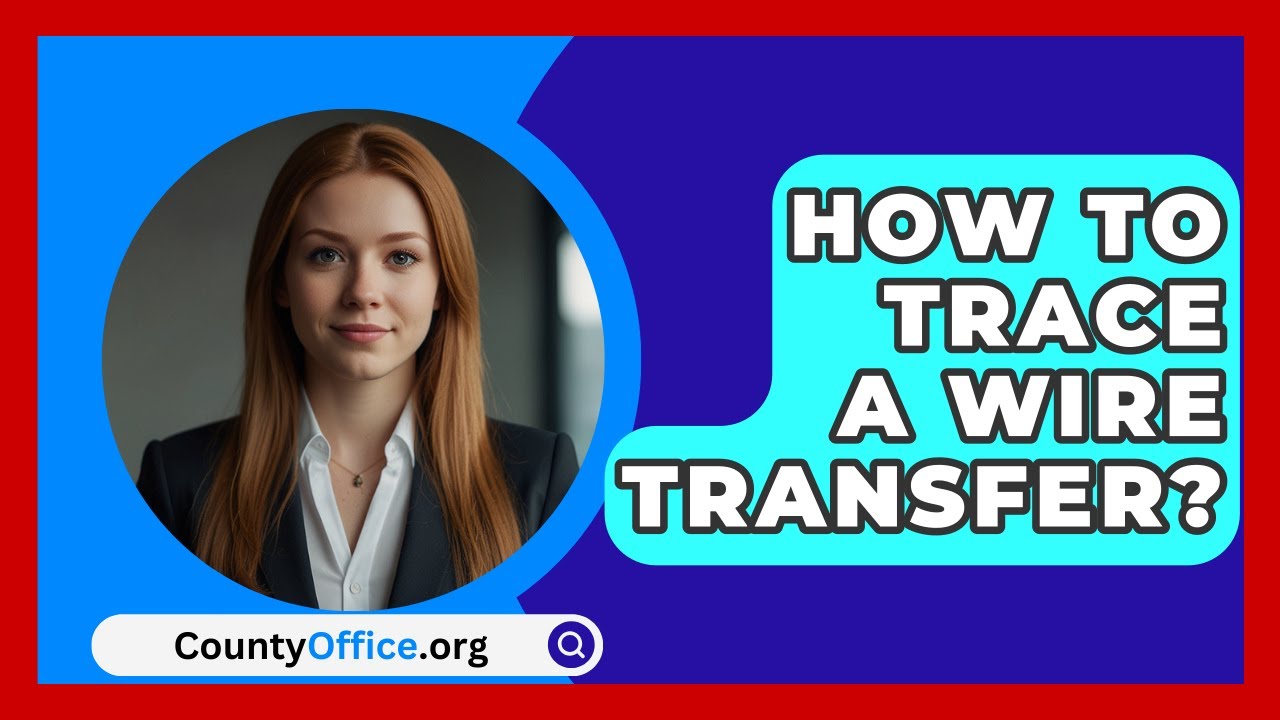 How To Trace A Wire Transfer? - CountyOffice.org - YouTube