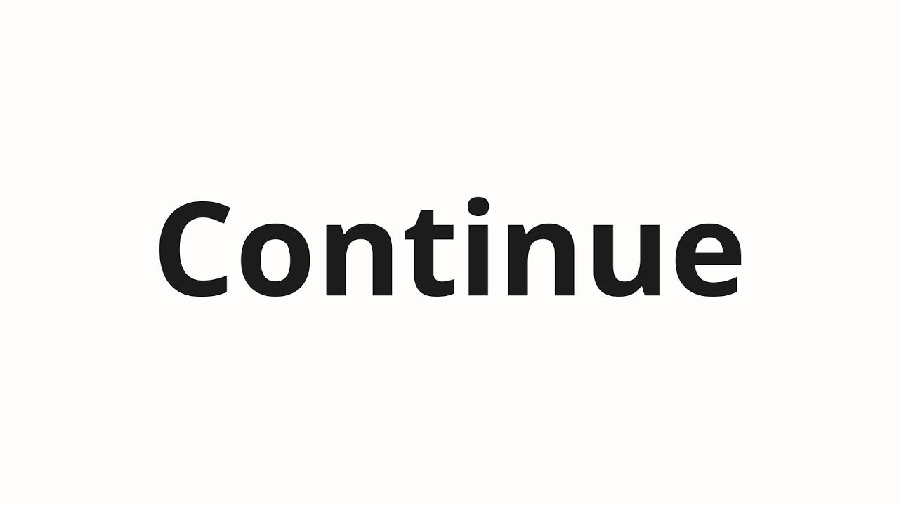 How to pronounce Continue - YouTube