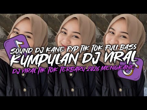 KUMPULAN ‎DJ VIRAL TIK TOK TERBARU 2026 FULL BASS JEDAG JEDUG MENGKANE 