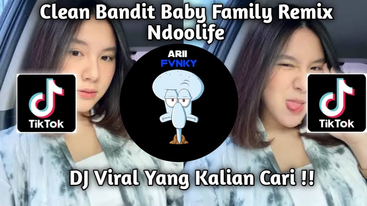 DJ NDOOLIFE CLEAN BANDIT BABY FAMILY REMIX BABY FAMILY FRIENDLY VIRAL ...