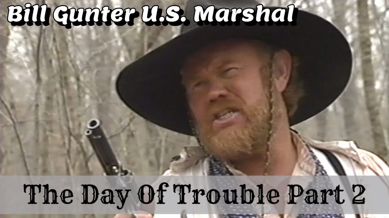 The Day Of Trouble Part 2 | Bill Gunter U.S. Marshal - YouTube