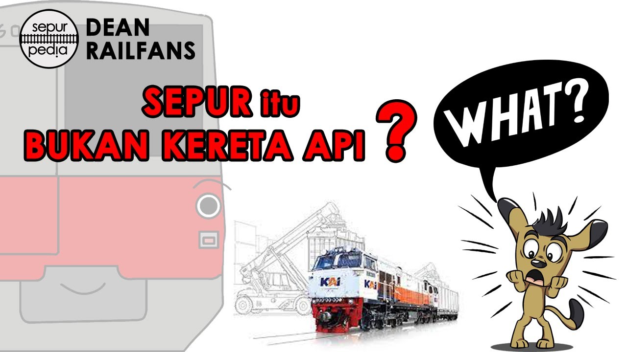 Apa?? SEPUR itu bukan KERETA API ??? | DEAN SEPURPEDIA 002 - YouTube