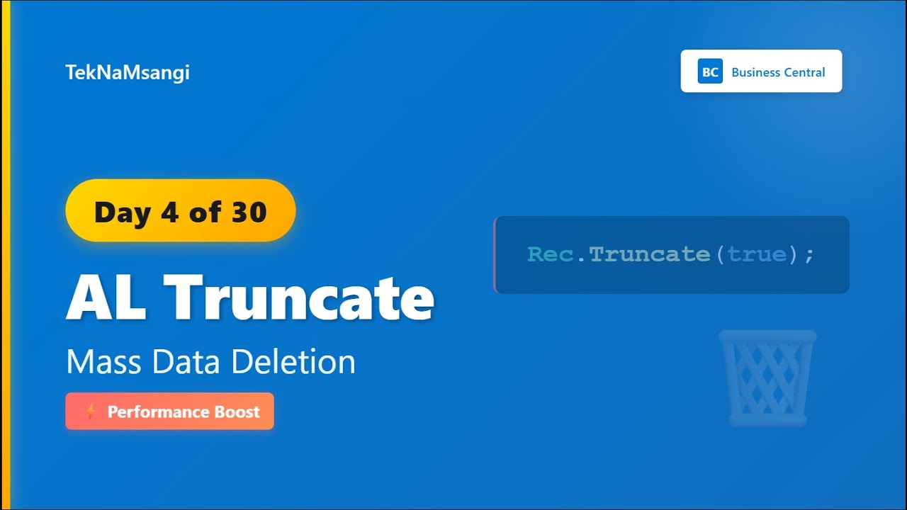 AL Truncate Method: Efficient Mass Data Deletion in Business Central ...