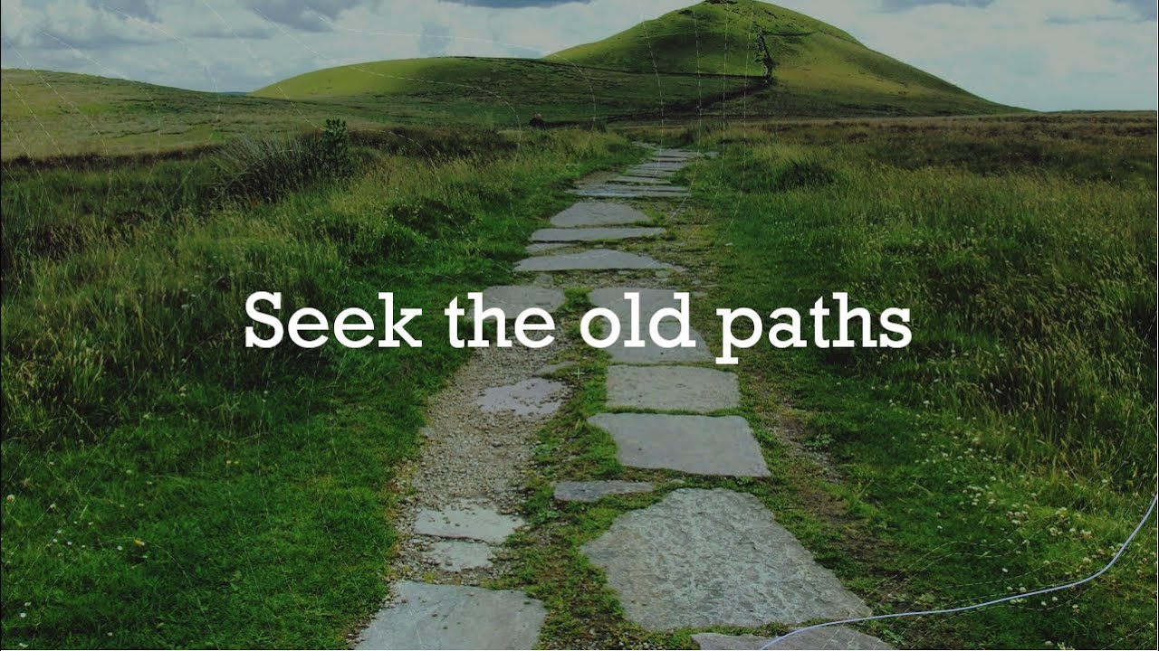 Seek the old paths - YouTube