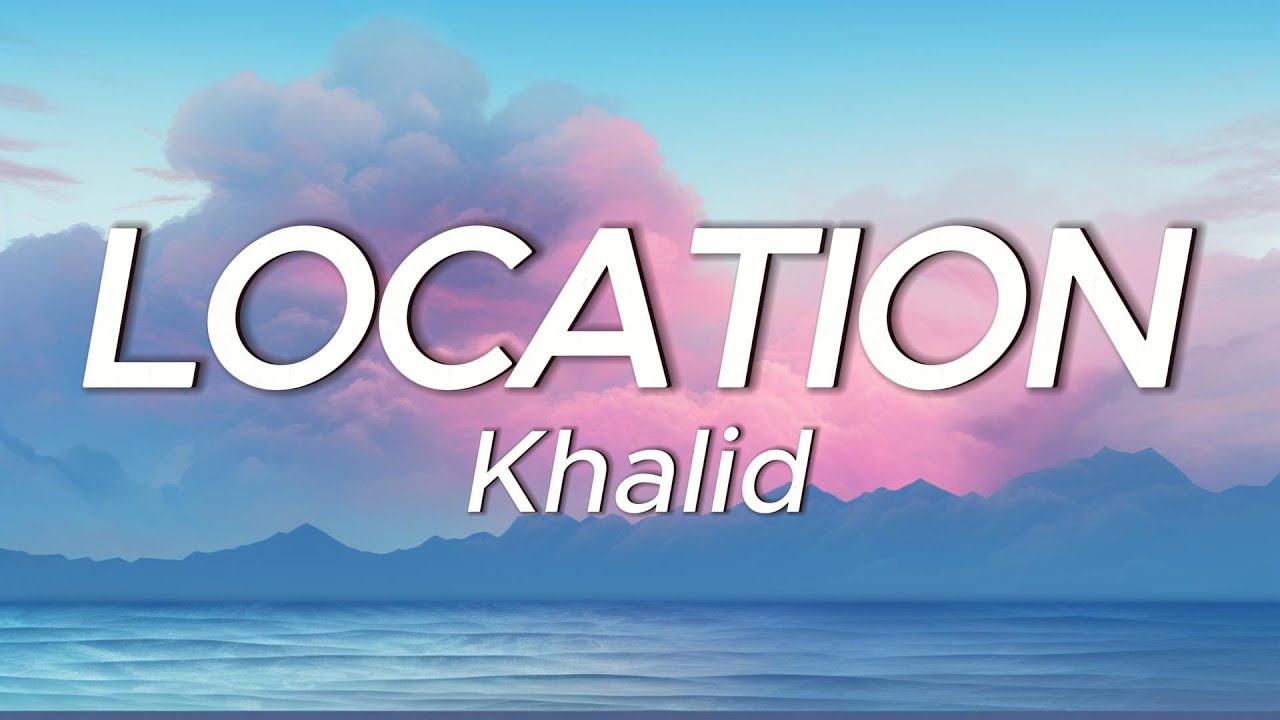 Khalid - Location (Lyrics) - YouTube