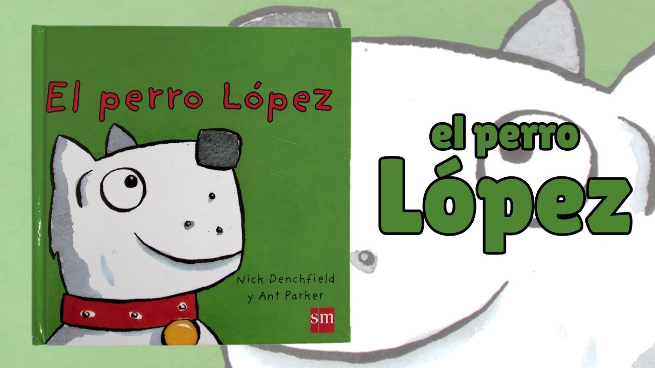 El perro López · Amigo del Pollo Pepe · Libro infantil · Editorial SM ...