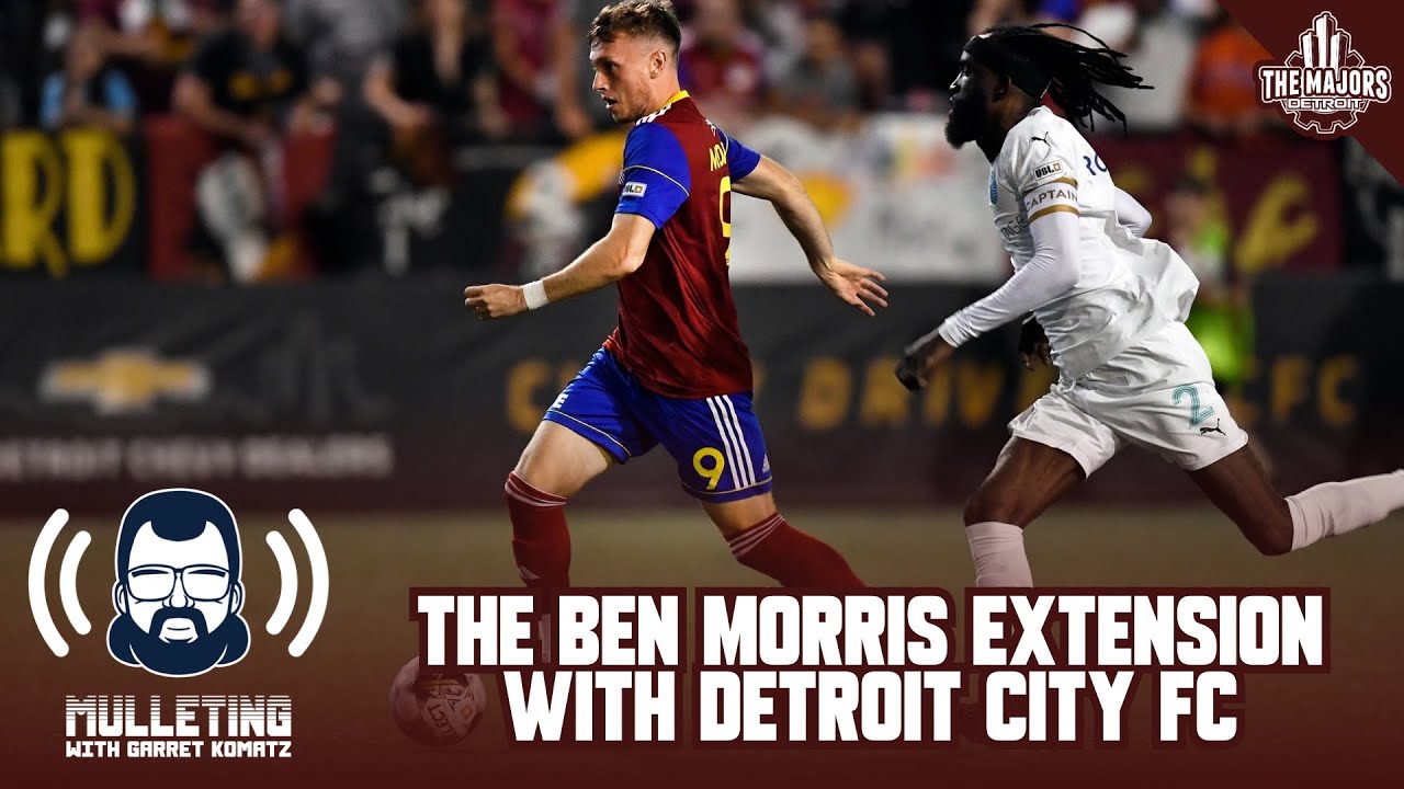 Mulleting: The Ben Morris Contract Extension with Detroit City FC ️ ...