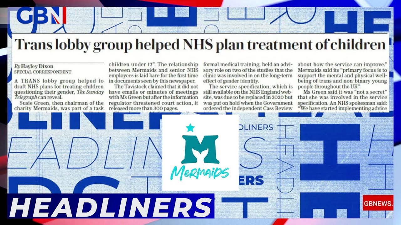 Trans lobby group Mermaids helped NHS plan treatment of children 🗞 ...