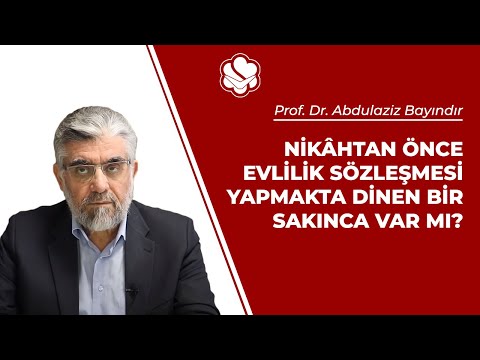 Nikâhtan önce evlilik sözleşmesi yapmakta dinen bir sakınca var mı? | Prof. Dr. Abdulaziz BAYINDIR