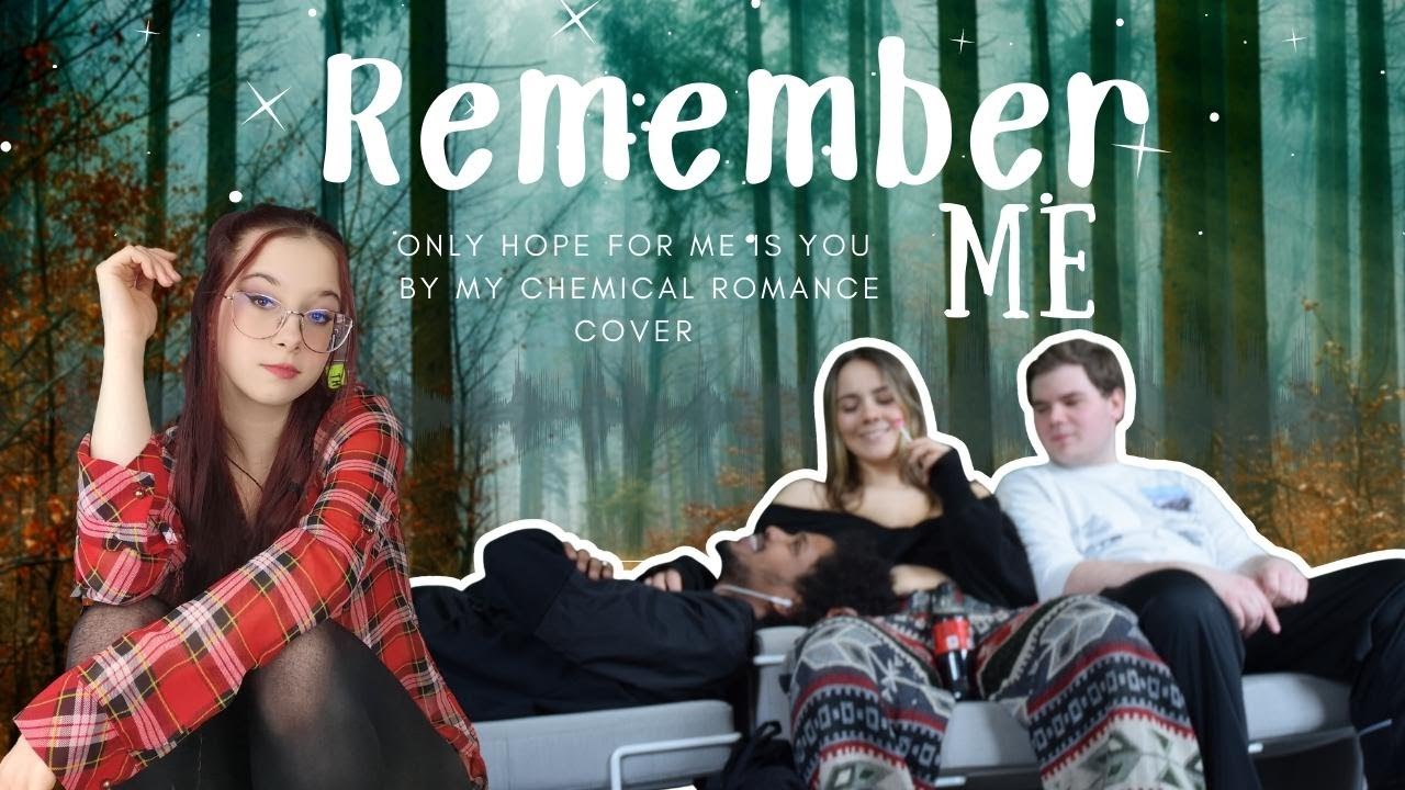Remember me - Only hope for me is you by my chemical romance cover ...