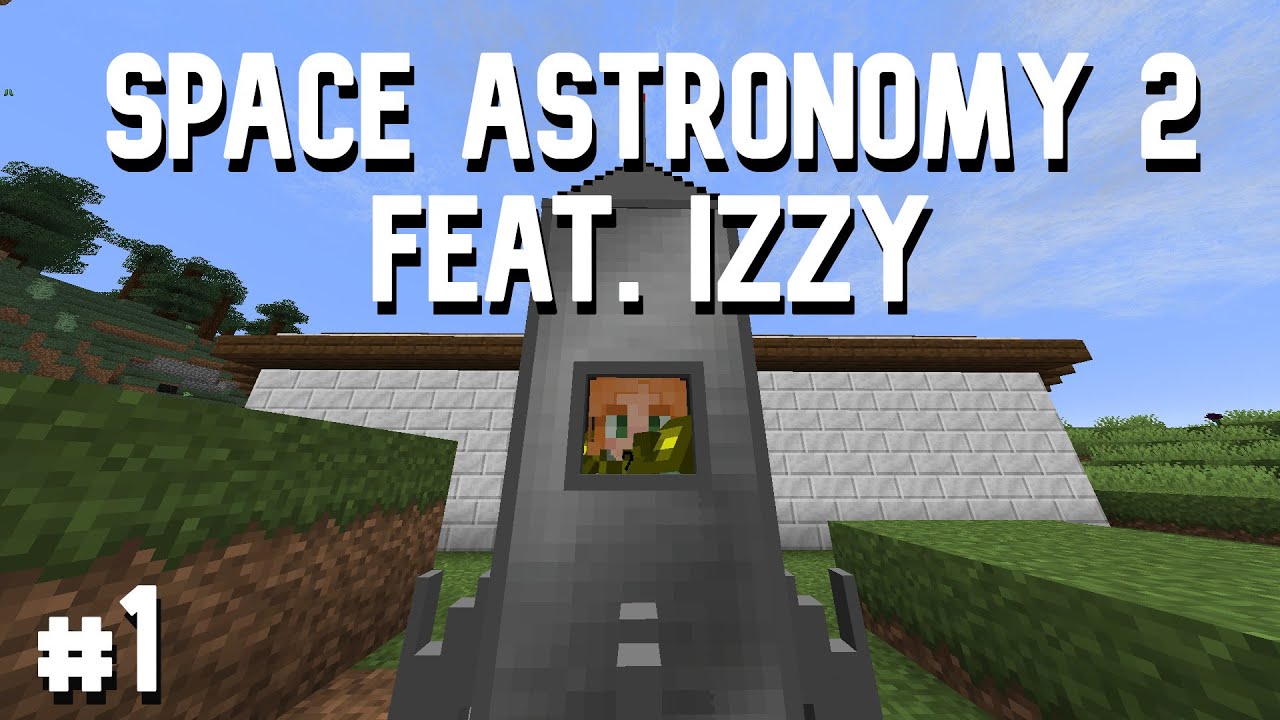 Minecraft Space Astronomy 2 w/Izzy #1 Tinkering + BONUS FEATURES - YouTube