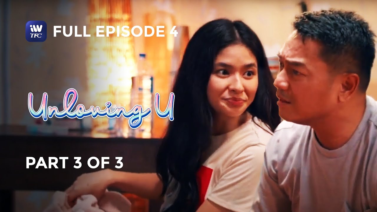 Unloving U | Episode 4 | Part 3 of 3 | IWantTFC Originals Playback ...