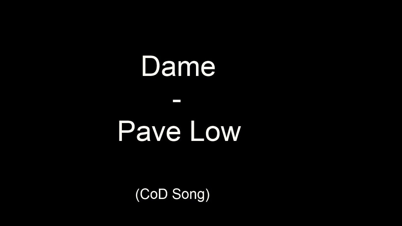 Dame-Pave Low (CoD Song) - Lyrics - YouTube