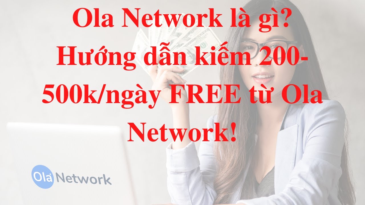 Ola Network là gì? Hướng dẫn kiếm 200-500k/ngày từ Ola Network - YouTube