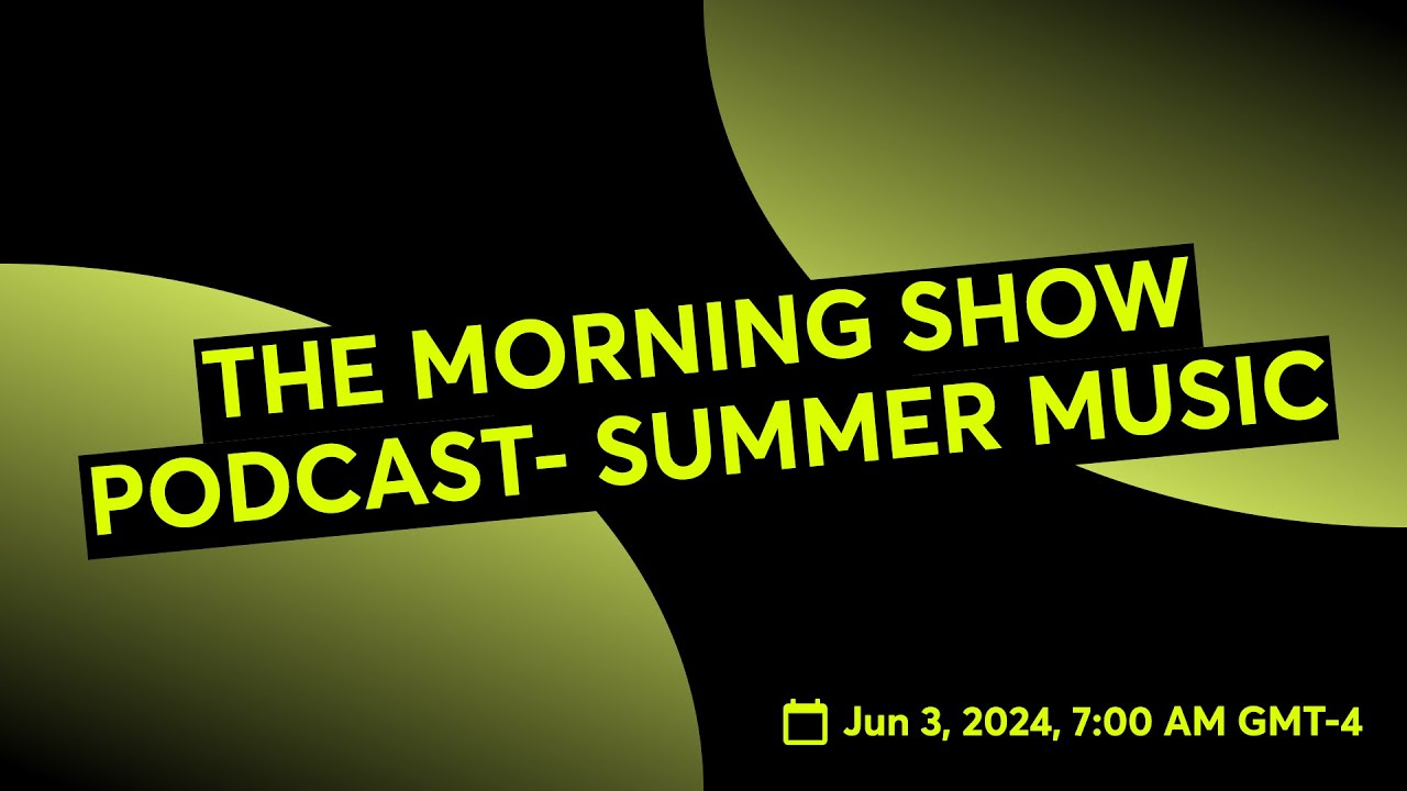 THE MORNING SHOW PODCAST- SUMMER MUSIC - YouTube