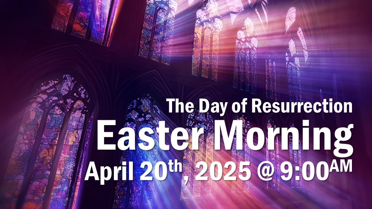 The Resurrection of our Lord - EASTER SUNDAY 2025 - April 20th, 2025 ...