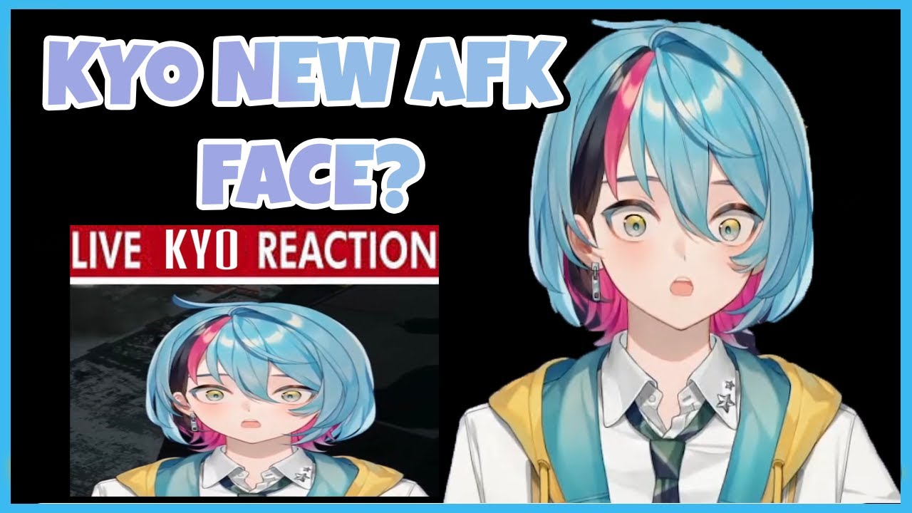 Kyo's new AFK face? - YouTube