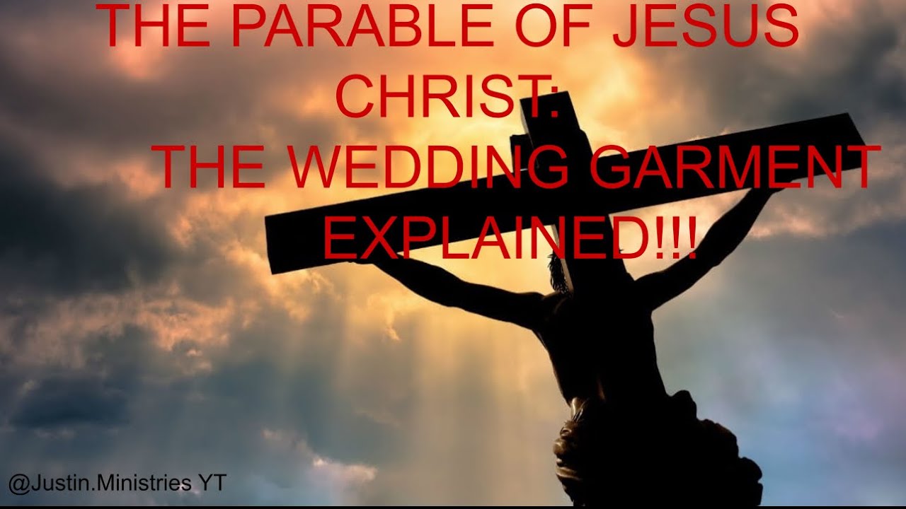 Jesus’s parable: The Wedding Garment Explained!!! - YouTube
