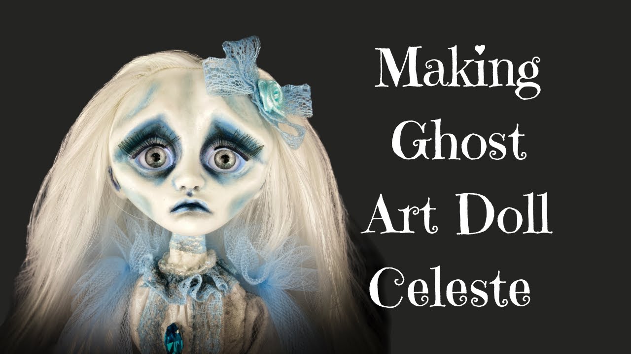 Making Ghost Art Doll Celeste - YouTube