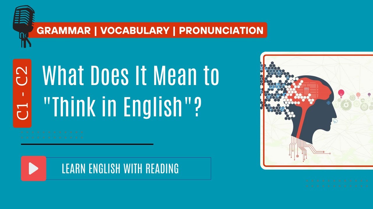 Reading Practice | C1- C2 | What Does It Mean to "Think in English ...