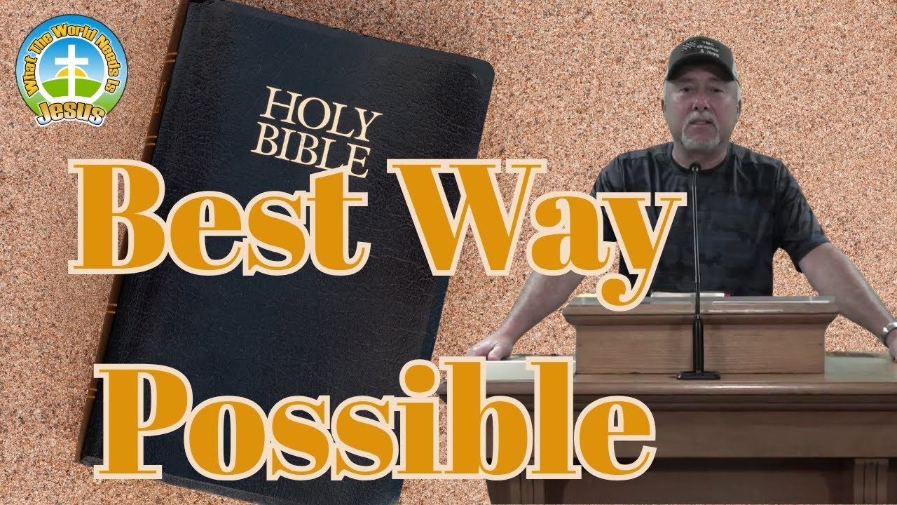 Best Way Possible | What The World Needs Is Jesus | Week #339 - YouTube