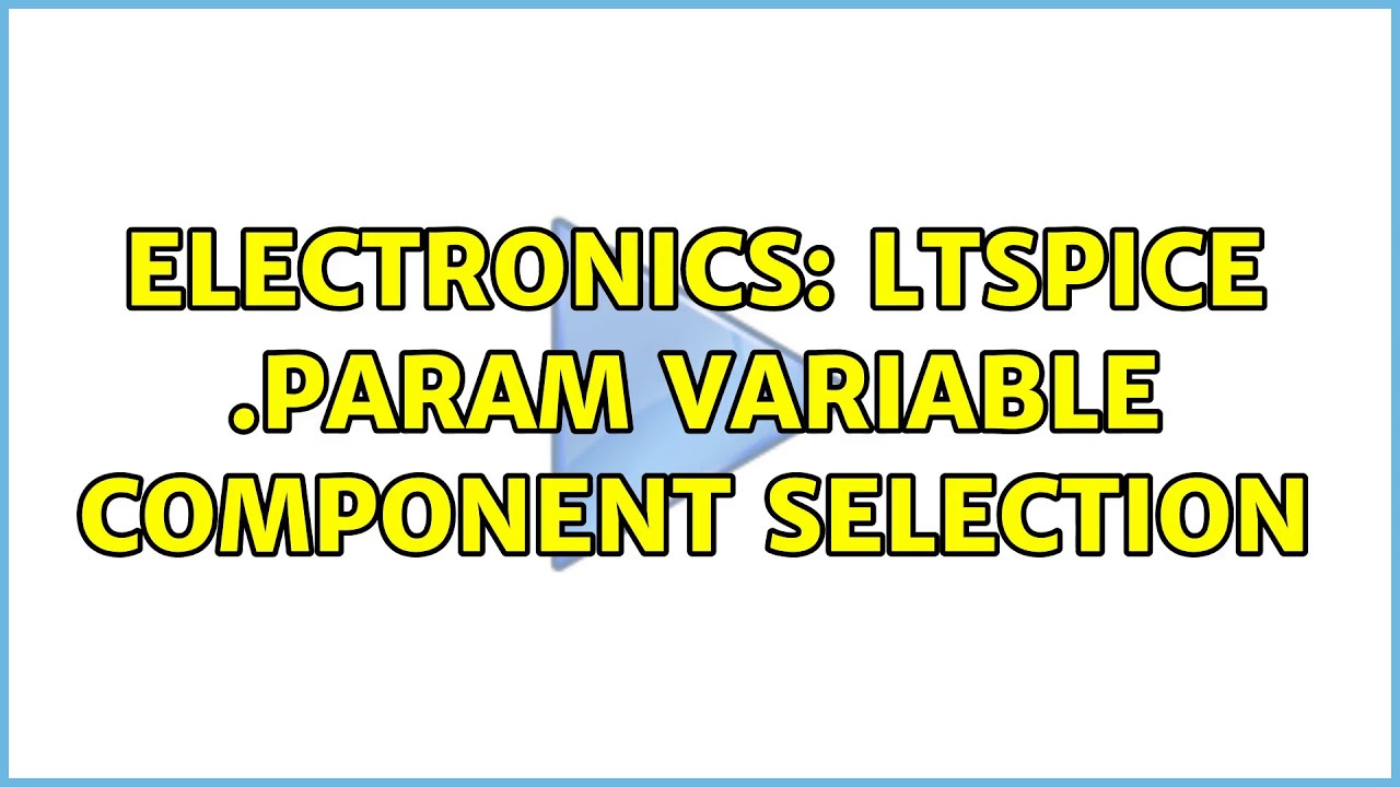 Electronics: LTspice .param variable component selection (2 Solutions ...